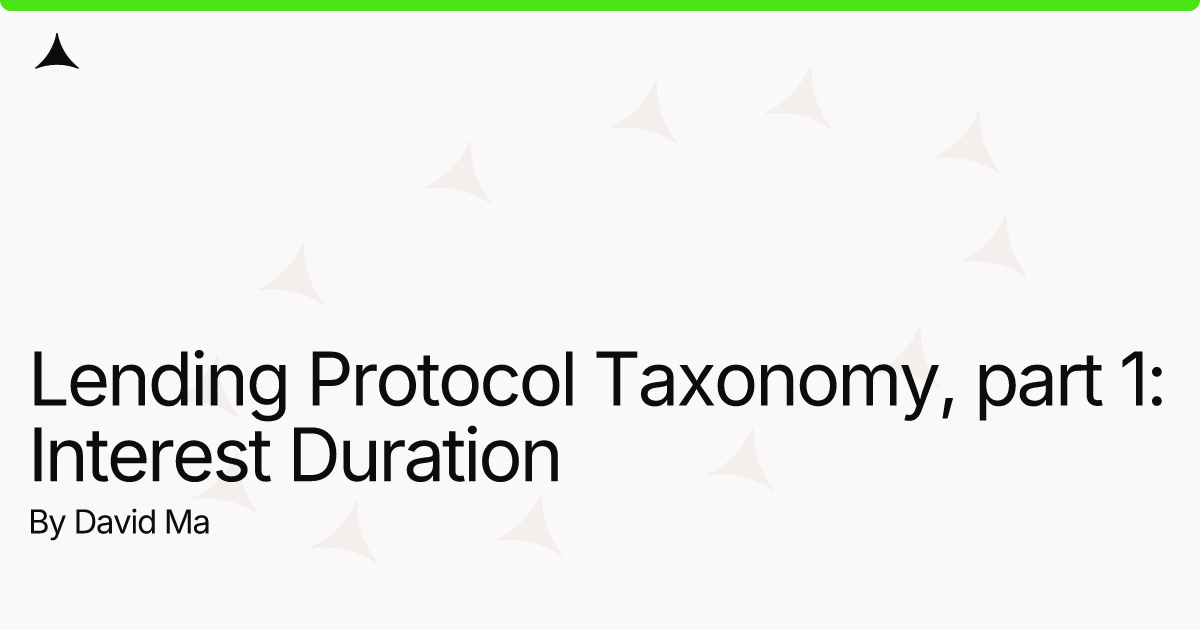 Lending Protocol Taxonomy, part 1: Interest Duration
