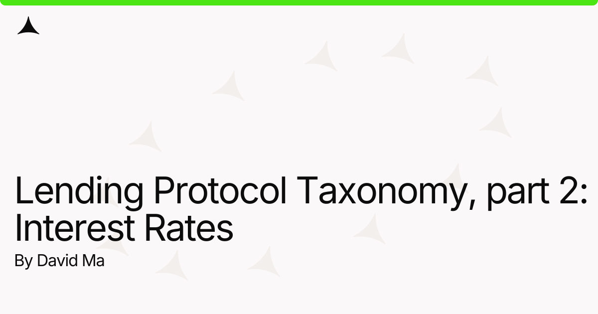 Lending Protocol Taxonomy, part 2: Interest Rates