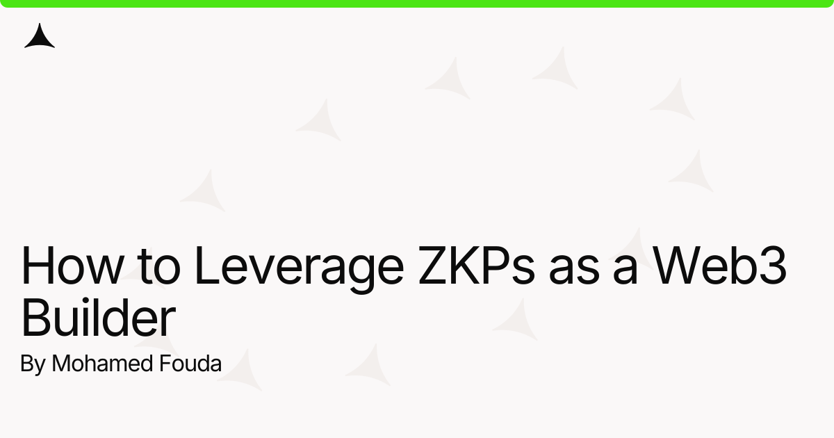 How to Leverage ZKPs as a Web3 Builder