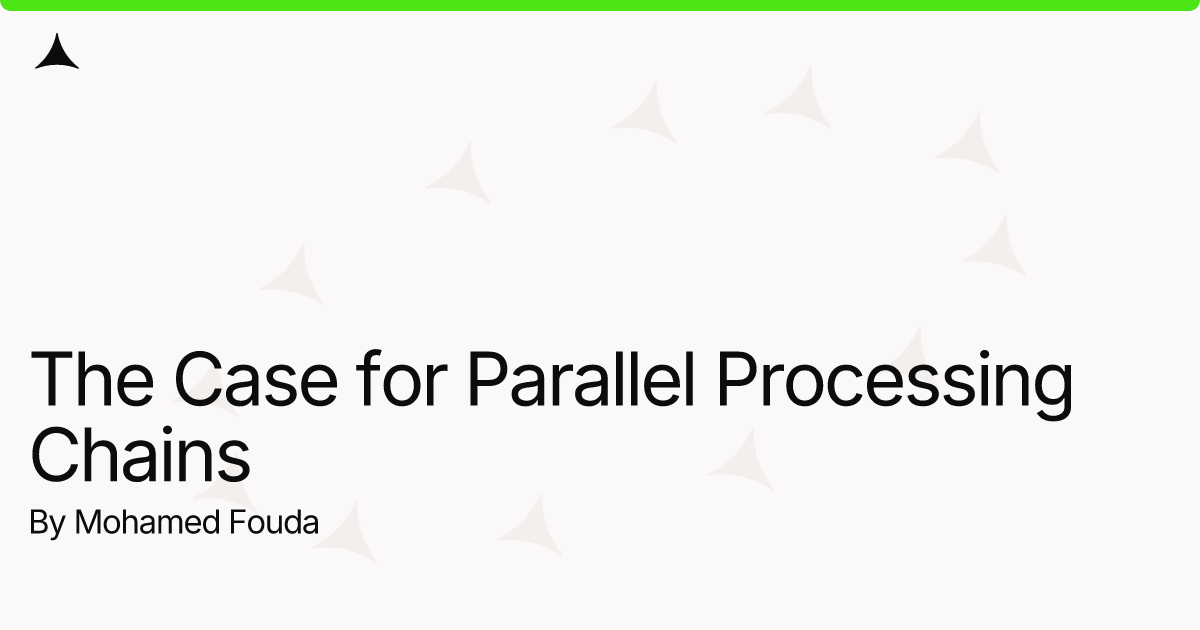 The Case for Parallel Processing Chains