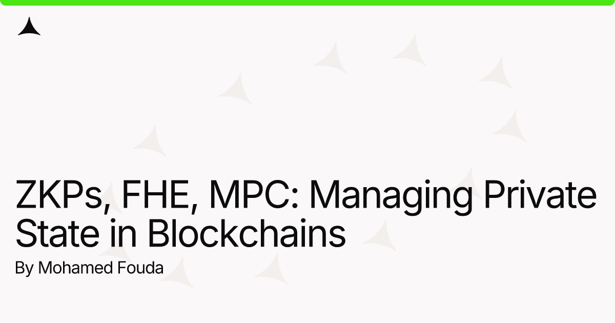 ZKPs, FHE, MPC: Managing Private State in Blockchains